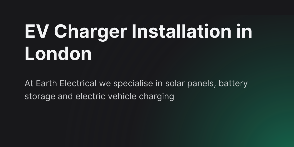 EV Charger Installation in London | Earth Electrical